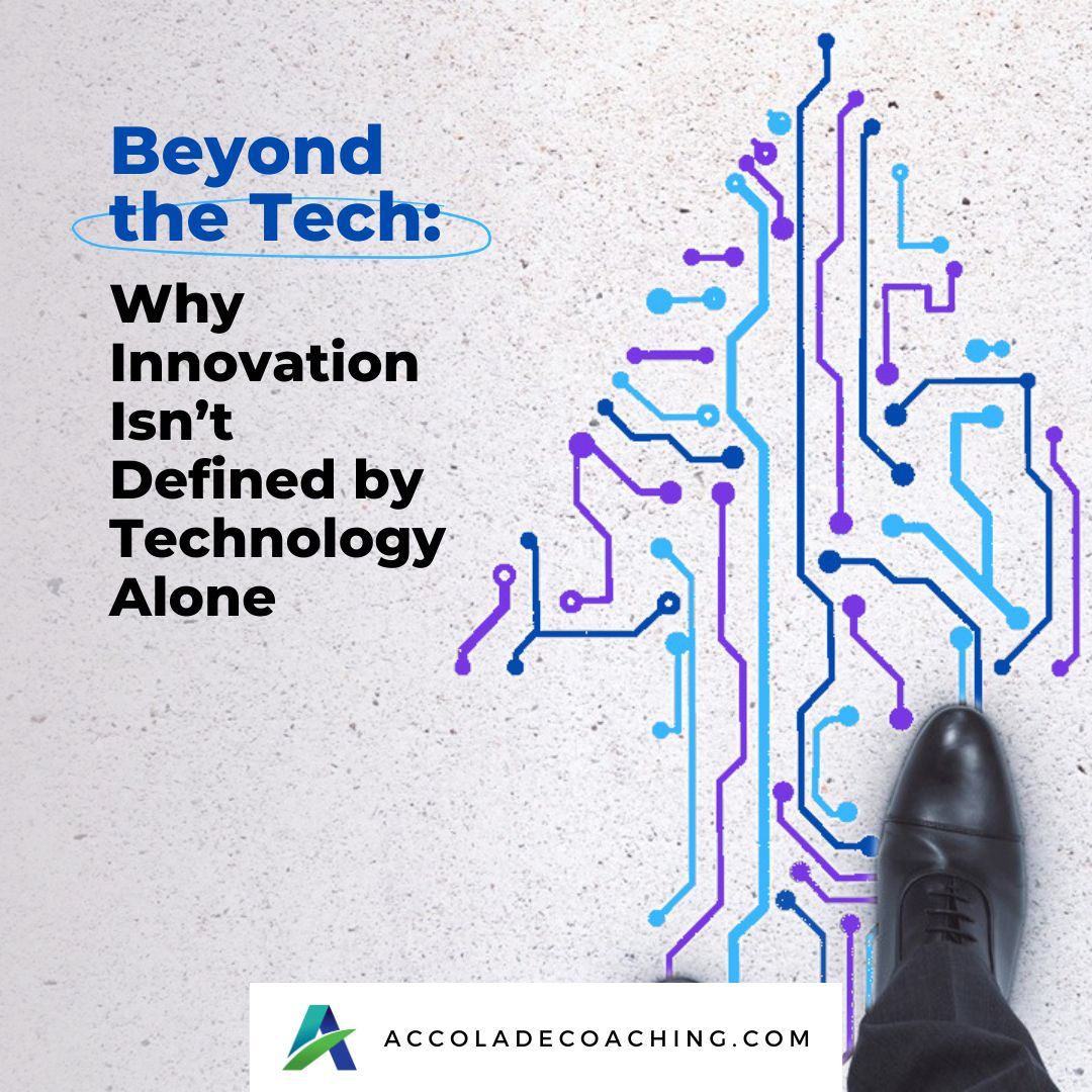 Beyond the Tech: Why Innovation Isn’t Defined by Technology Alone